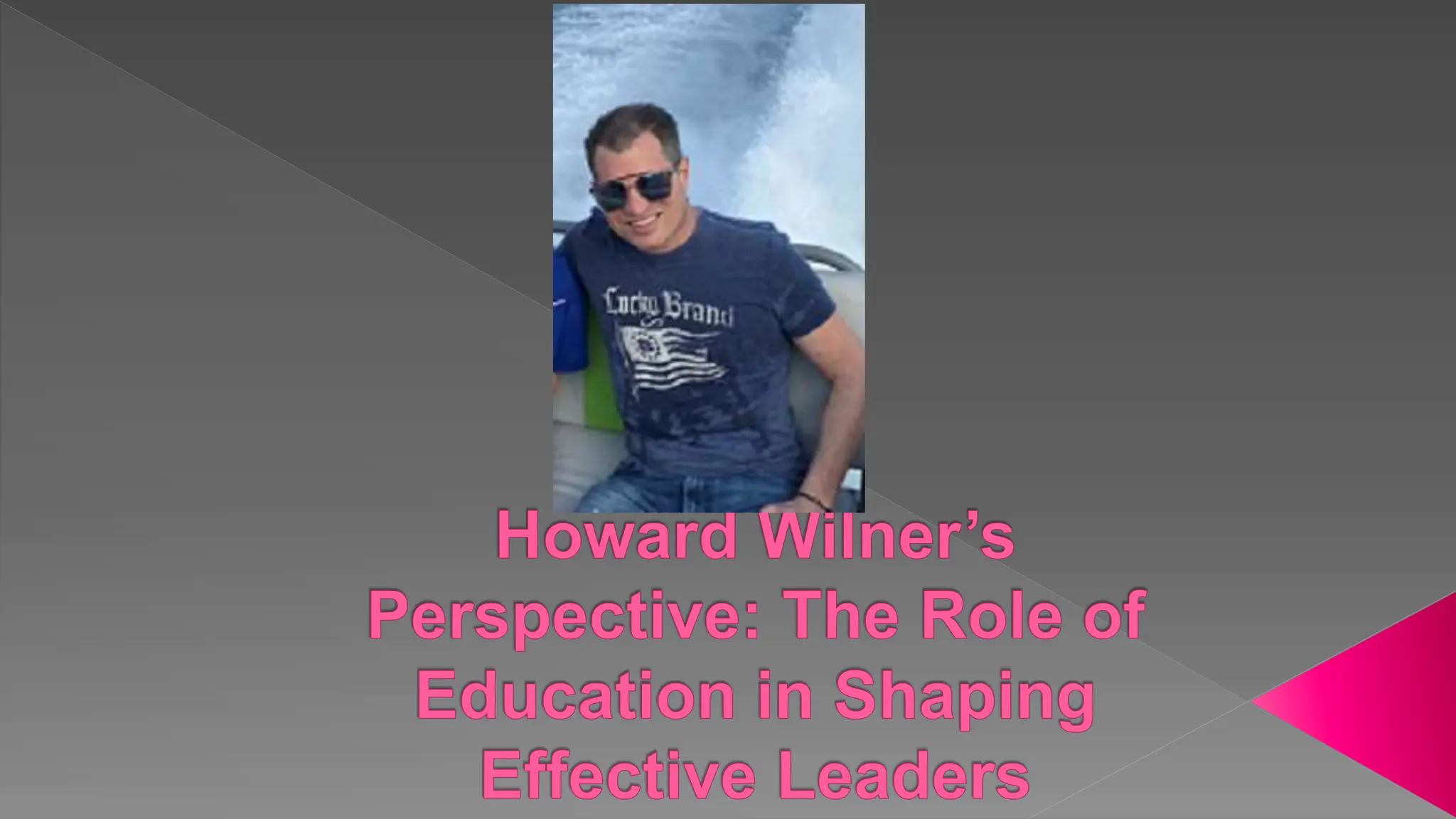 Howard Wilner’s Perspective: The Role of Education in Shaping Effective ...