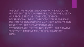 HOW ART THERAPY CAN HELP IN IMPROVING MENTAL HEALTH | PPTX