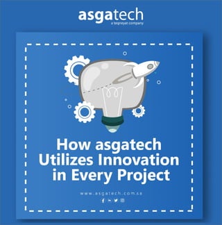 How asgatech Utilizes Innovation in Every Project | PDF