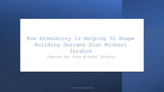 How Biomimicry Is Helping To Shape Building Designs Alan Michael Ibrahim.pptx