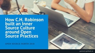 How C.H. Robinson built an Inner Source Culture around Open Source Practices | PDF | Programming ...