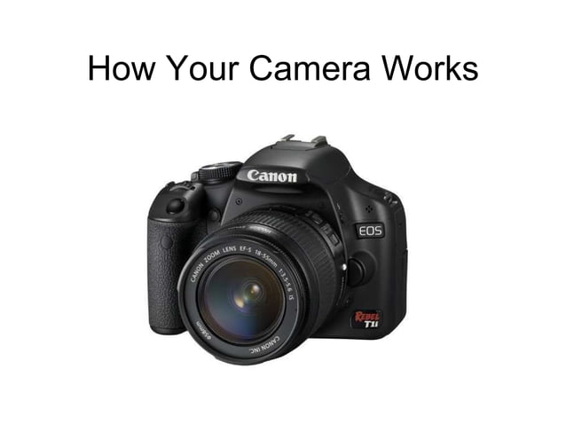 How Your Camera Works | PPT