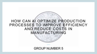 How can AI optimize production processes to improve.pptx