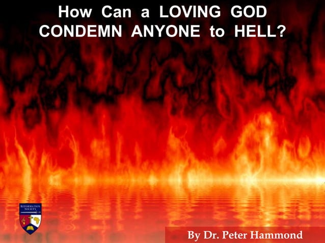 How Can a Loving God Condemn Anyone to Hell | PPT
