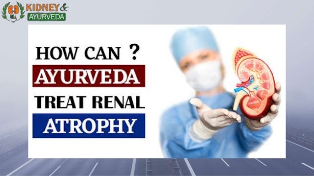 How Can Ayurveda Treat Renal Atrophy | PPTX