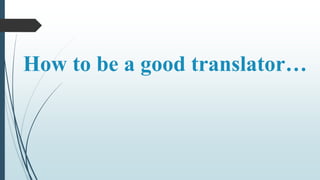 how can be a good translator.pptx