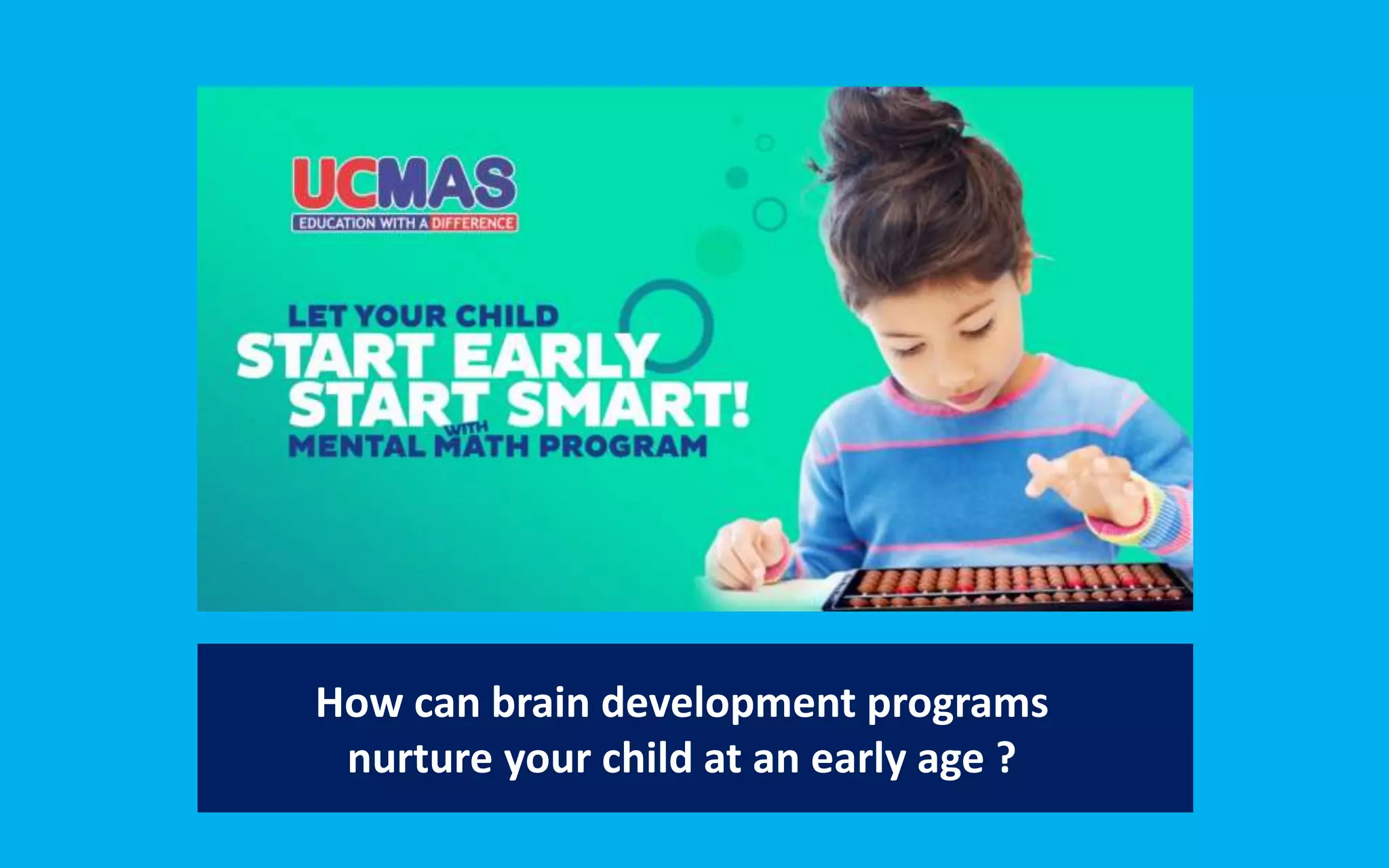 How can brain development programs nurture your child at an early age | PPT
