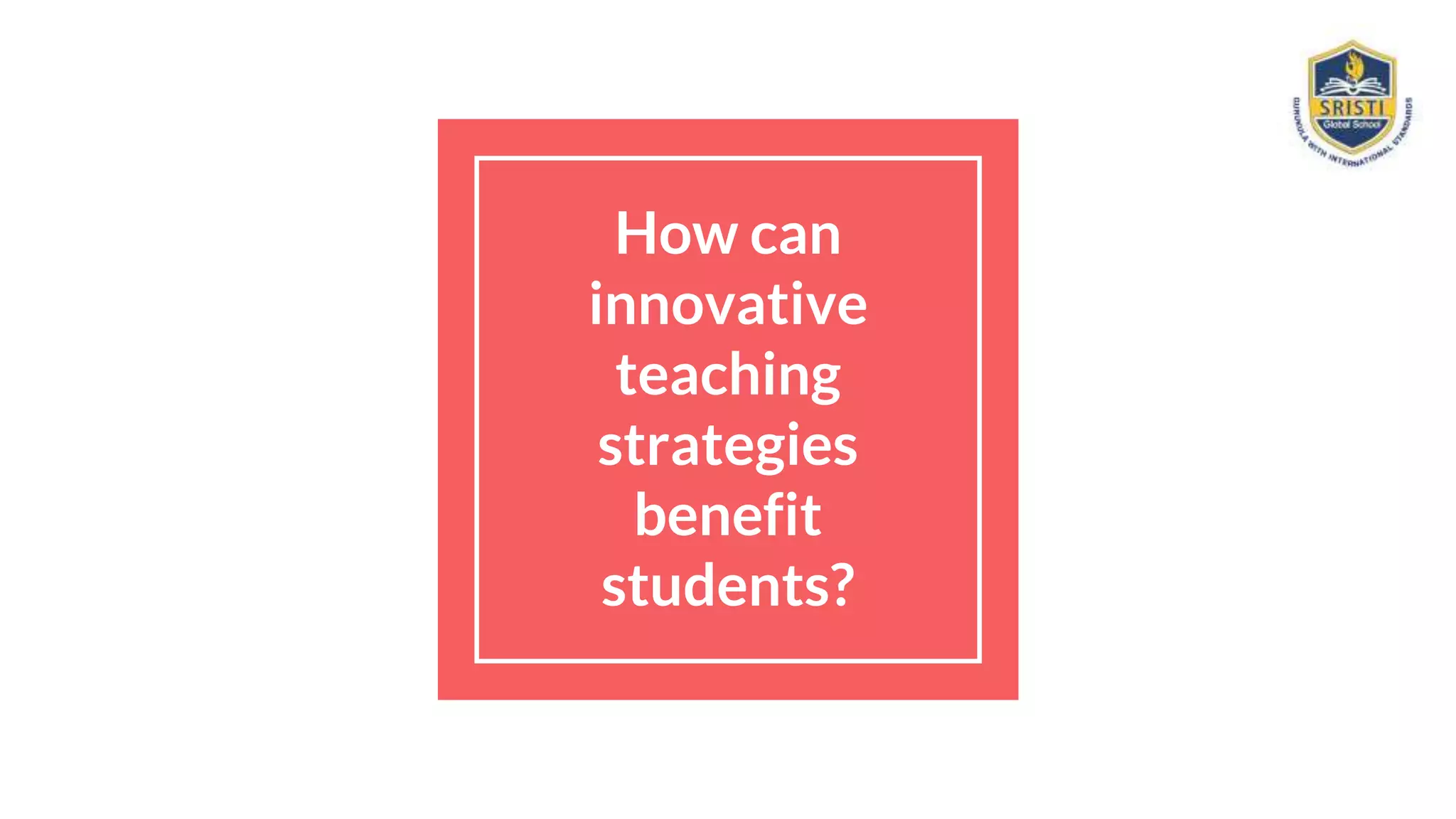 How can innovative teaching strategies benefit students_.pptx