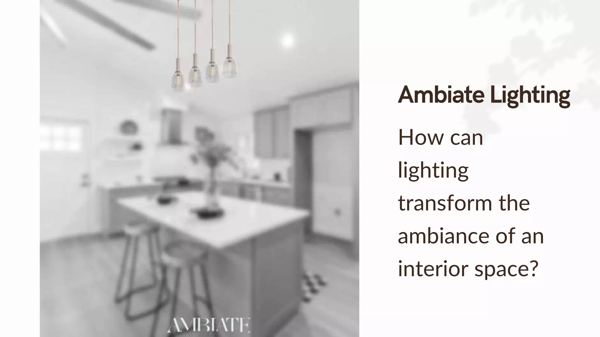 How can lighting transform the ambiance of an interior space .pptx