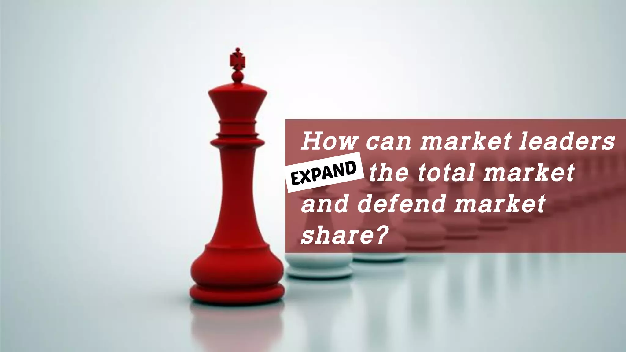 How can market leaders expand total market and defend market share? | PDF