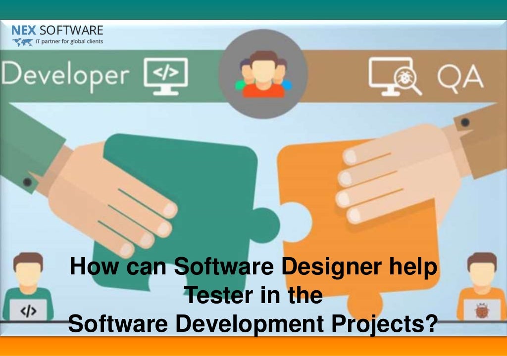 How can software designer help tester in the software development projects