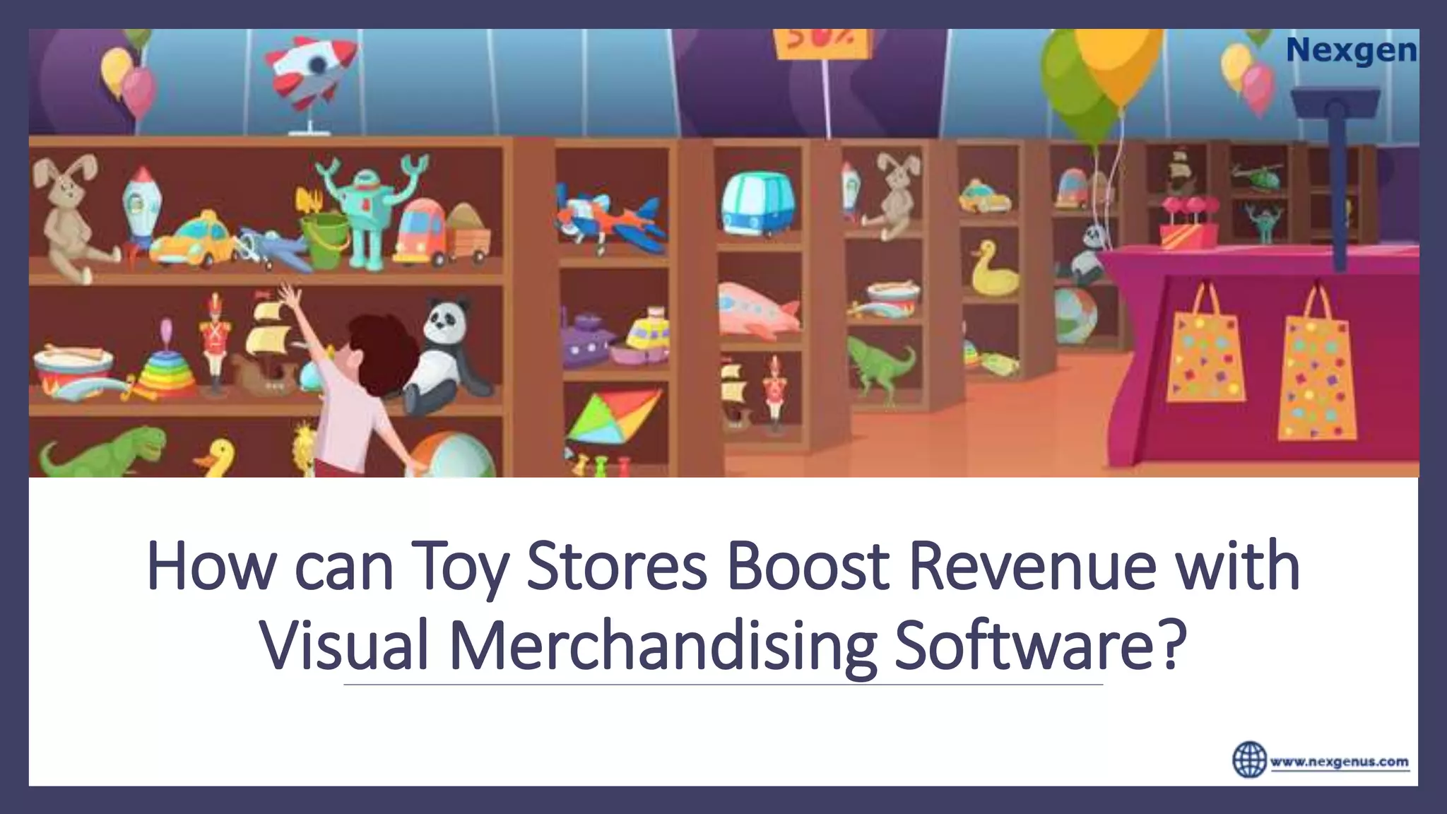How can Toy Stores Boost Revenue with Visual Merchandising Software.pptx