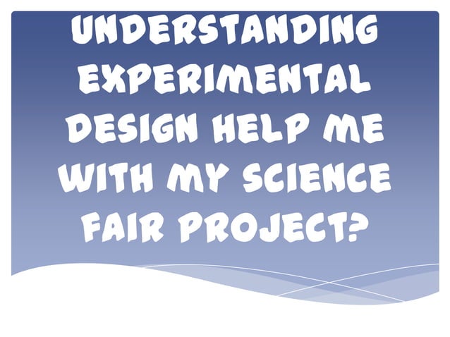How can understanding science experimental design | PPT