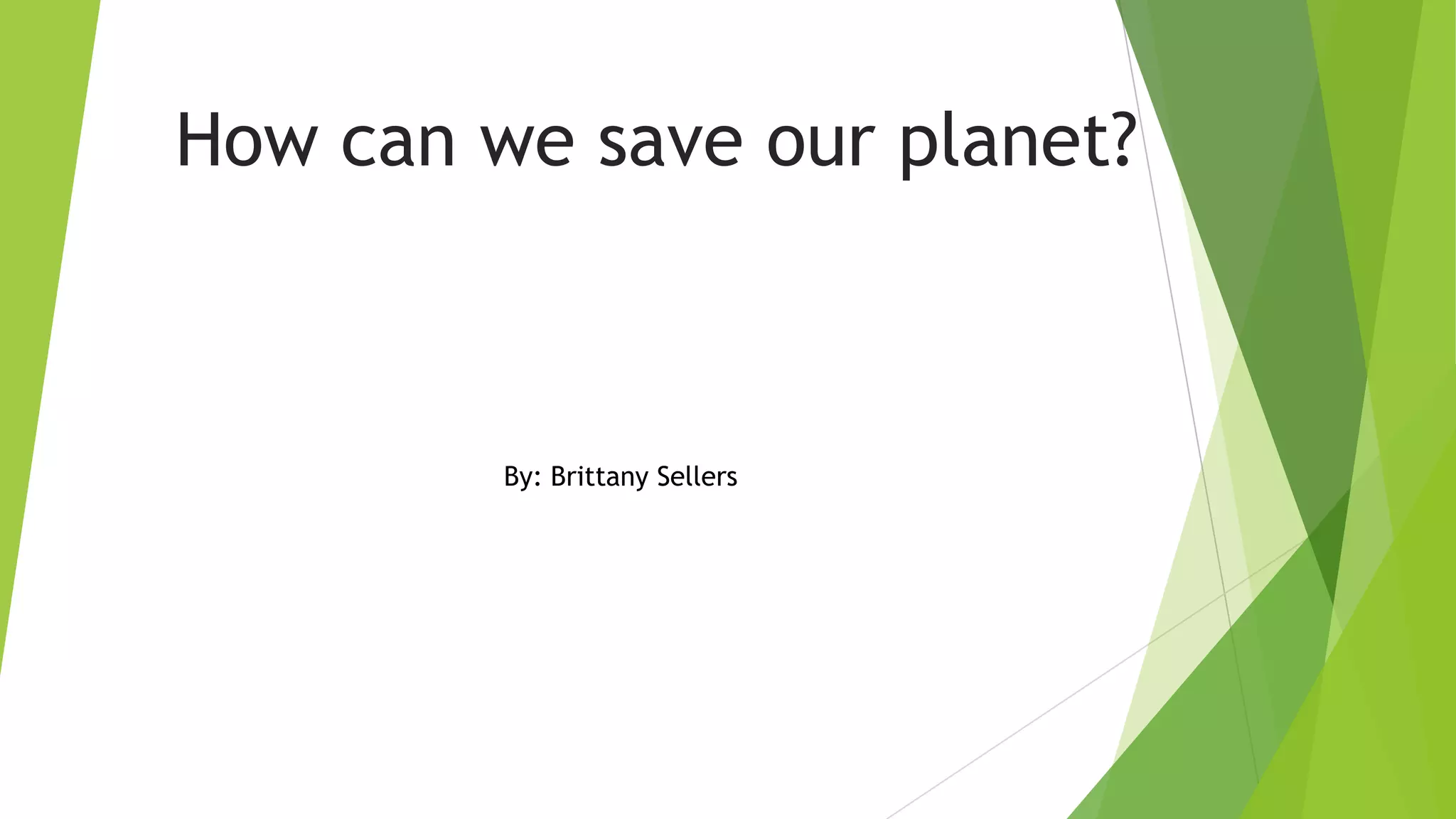 How can we save our planet | PPTX
