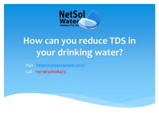 How can you reduce TDS in your drinking water.pptx