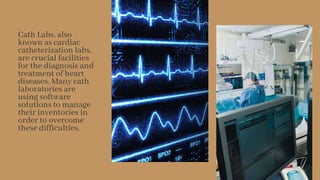 How Cardiac Cath Labs are Relying on Software to Manage Inventory | PPTX