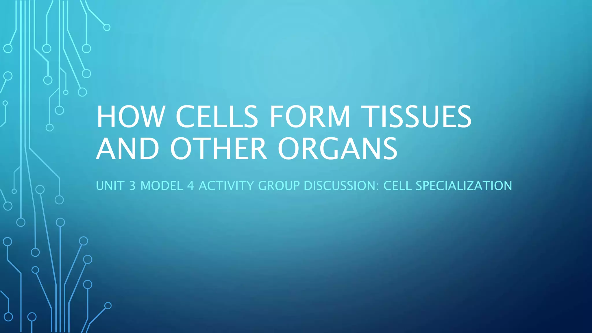 How cells form tissues and other organs | PPT