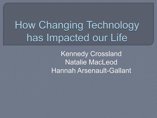 How changing technology has impacted our life | PPTX