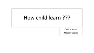 How child learn | PPT