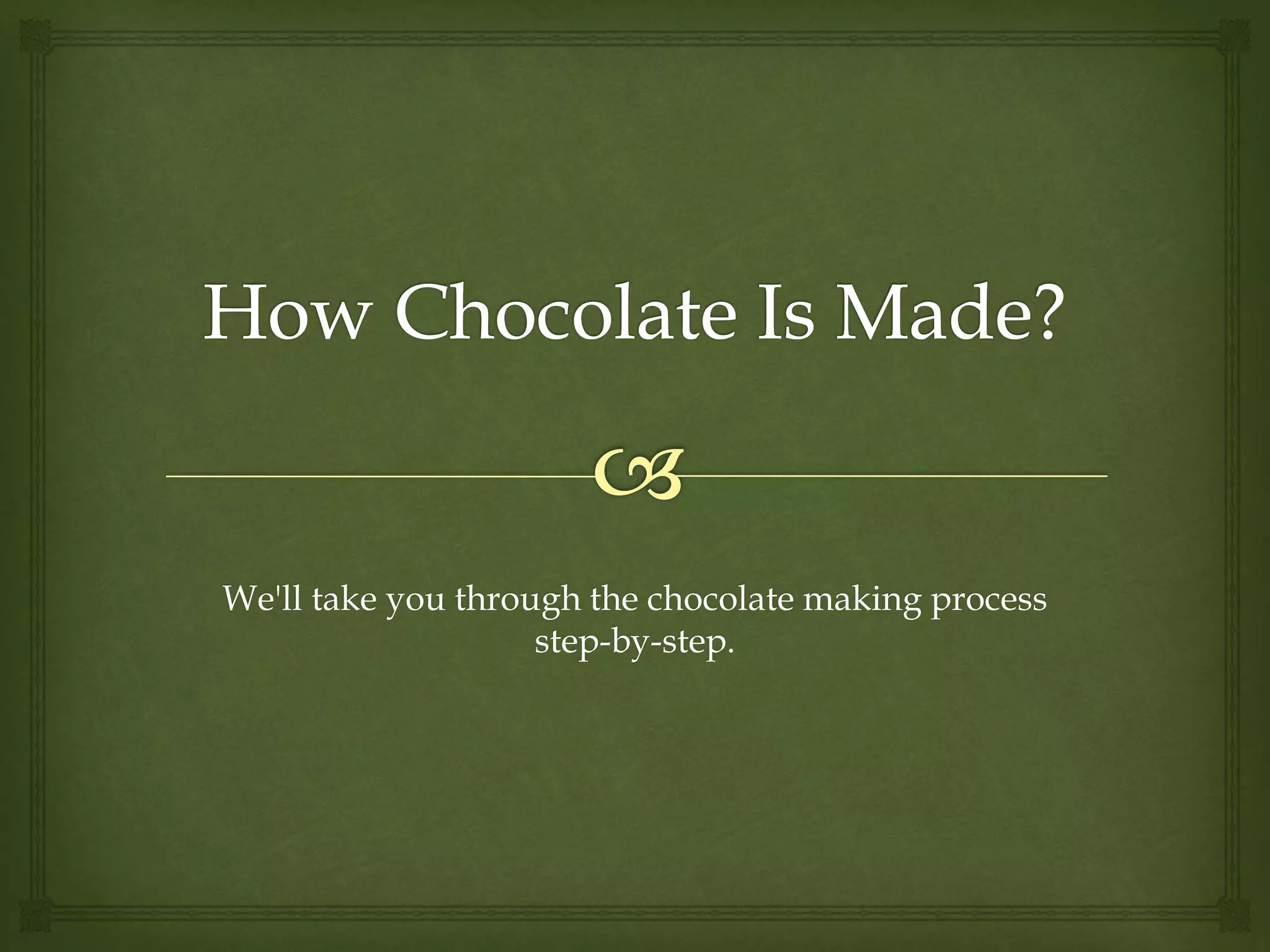 How chocolate is made | PPTX