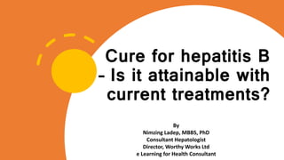 Cure for hepatitis B - Is this attainable with current treatments? | PPT