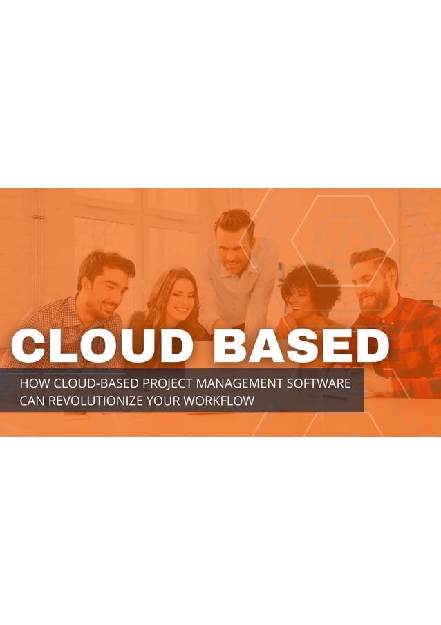 HOW CLOUD-BASED PROJECT MANAGEMENT SOFTWARE CAN REVOLUTIONIZE YOUR ...