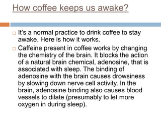 Chemistry of Coffee - How coffee keeps us awake ? | PPTX