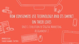 How consumers use technology and its impact on their lives final | PPTX
