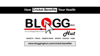 How Cricket Benefits Your Health|sports|.ppt