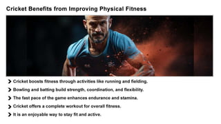 How Cricket Benefits Your Health|sports|.ppt