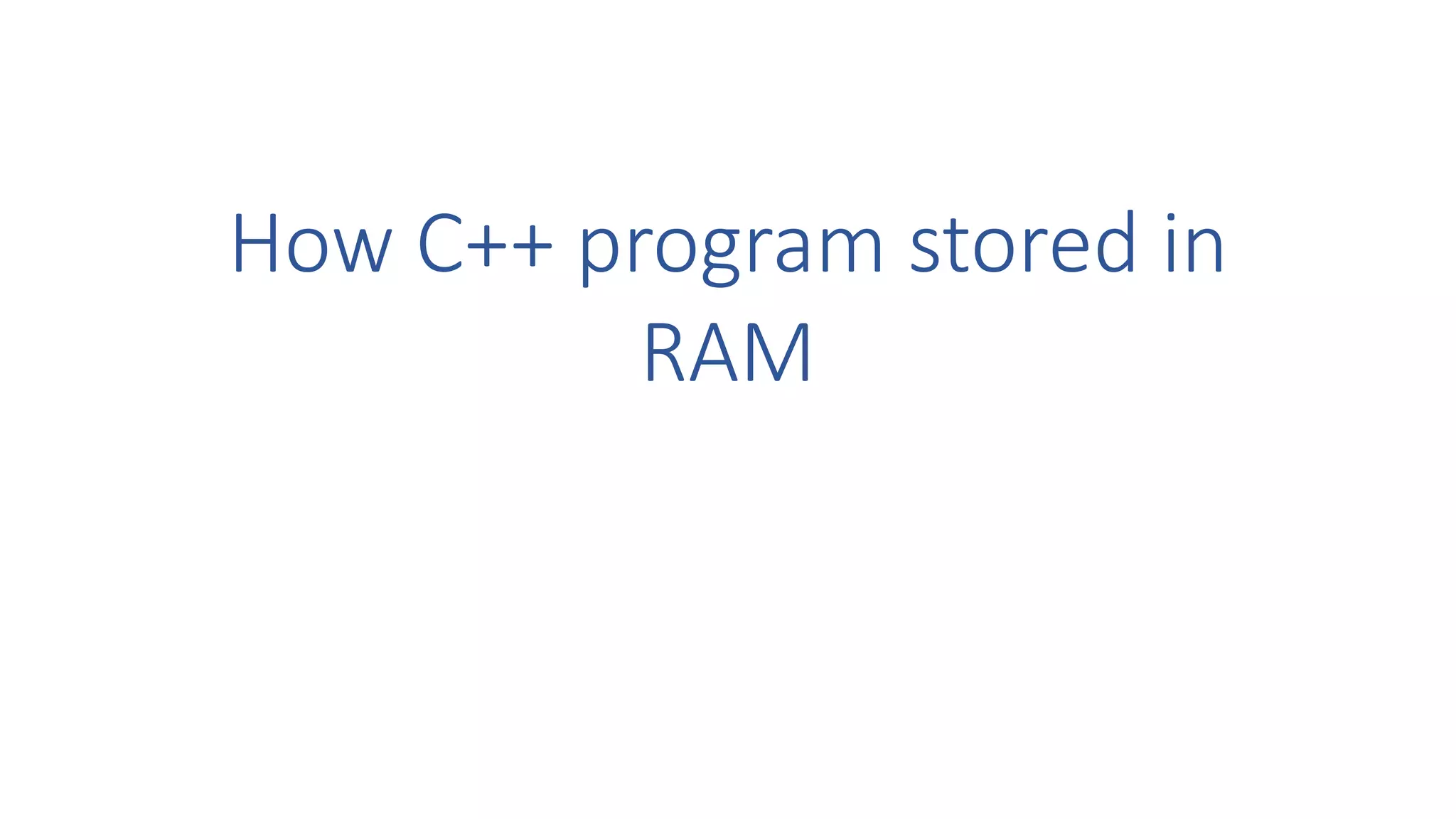 How c++ stored in ram | PPTX