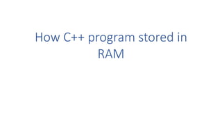 How c++ stored in ram | PPTX