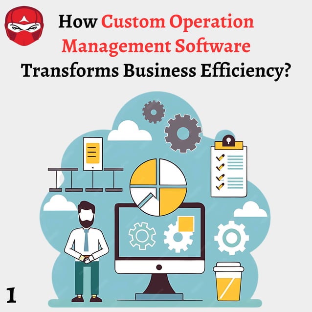 How Custom Operation Management Software Transforms Business Efficiency? | PDF