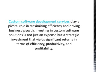 Efficiency Unleashed: How Custom Software Development Services Propel Business Growth | PPT