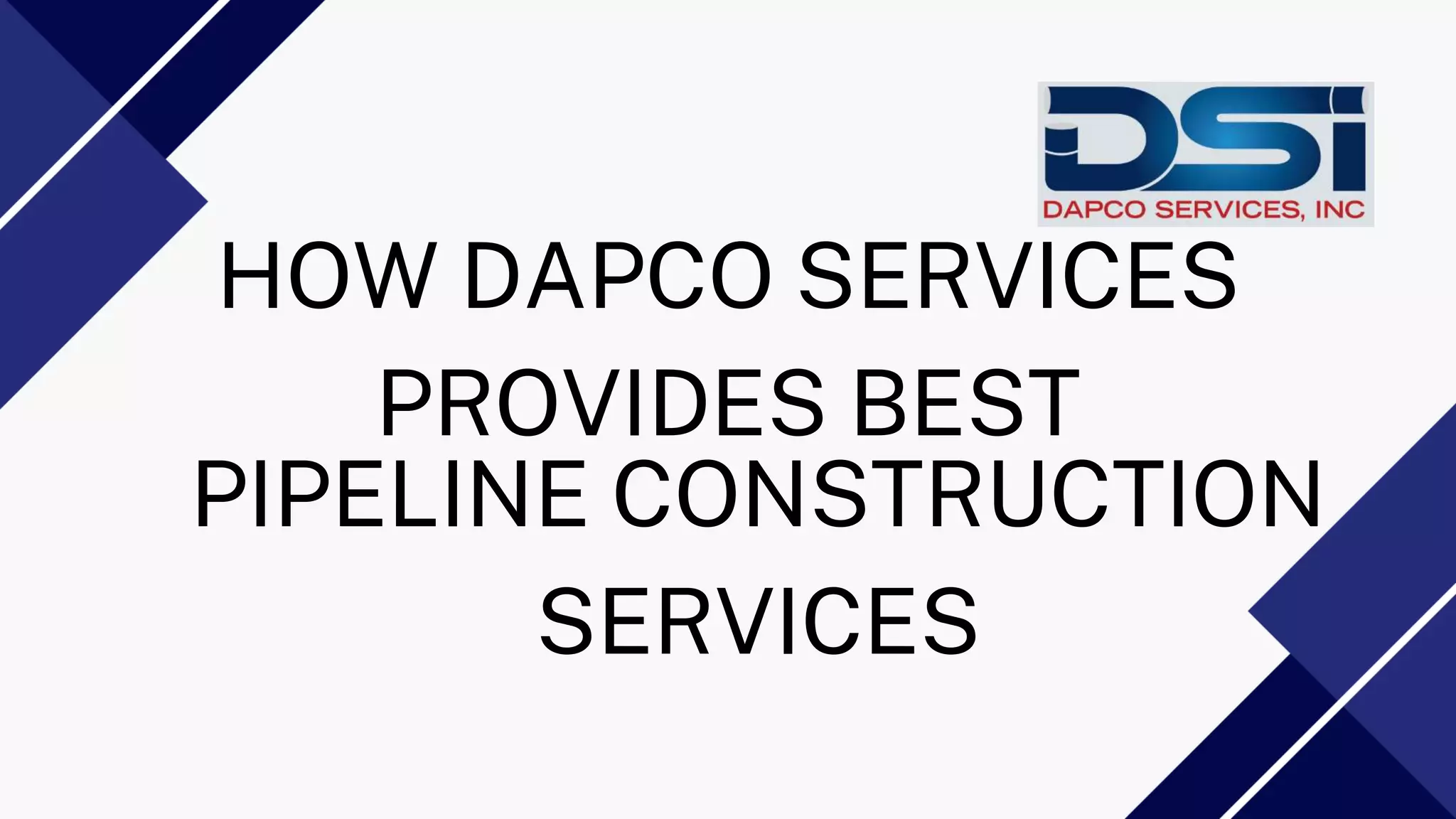 How dapco services provides best pipeline construction services .pptx