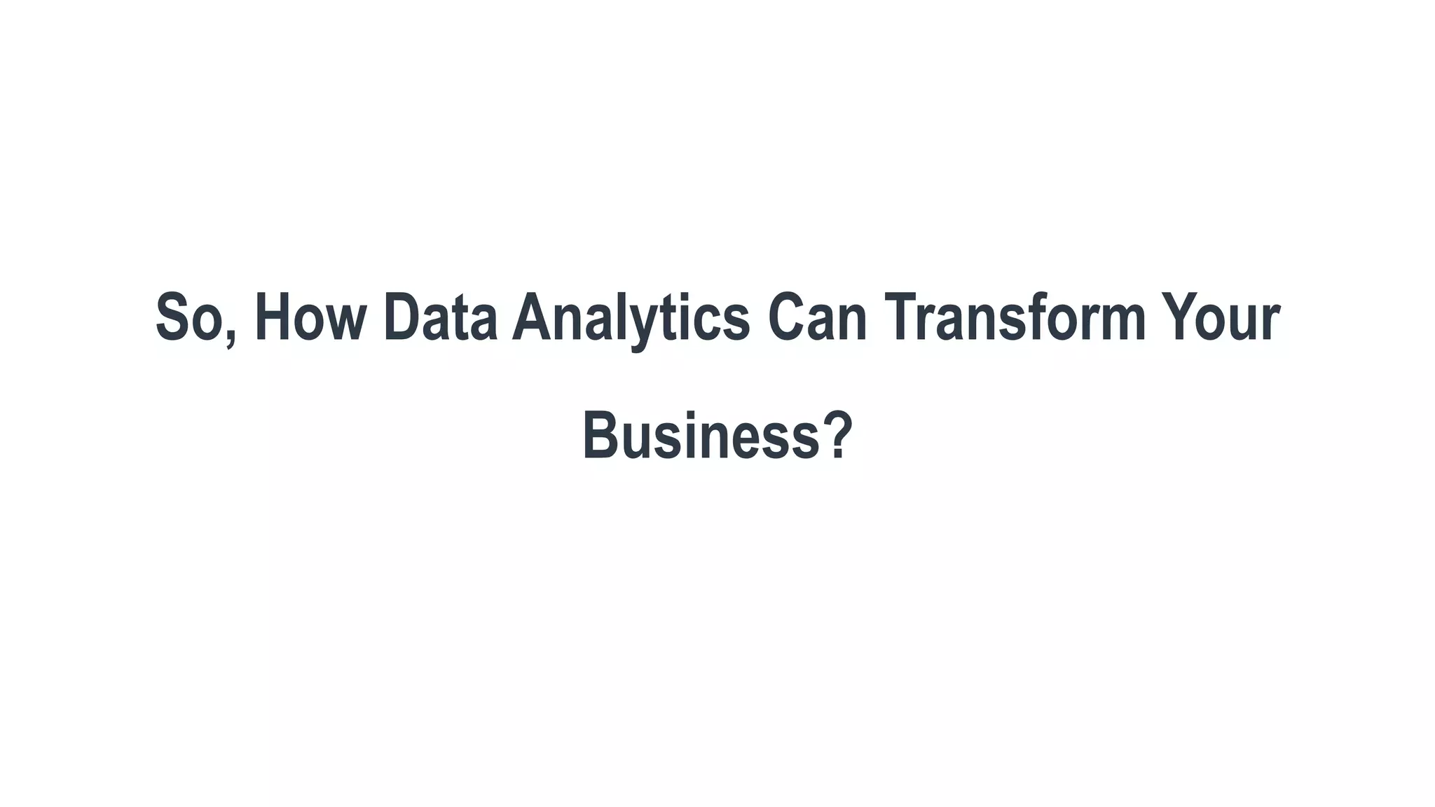 How Data Analytics Transform Businesses | PPT