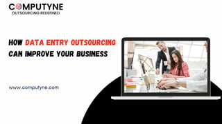 How Data Entry Outsourcing Can Improve Your Business | PPT