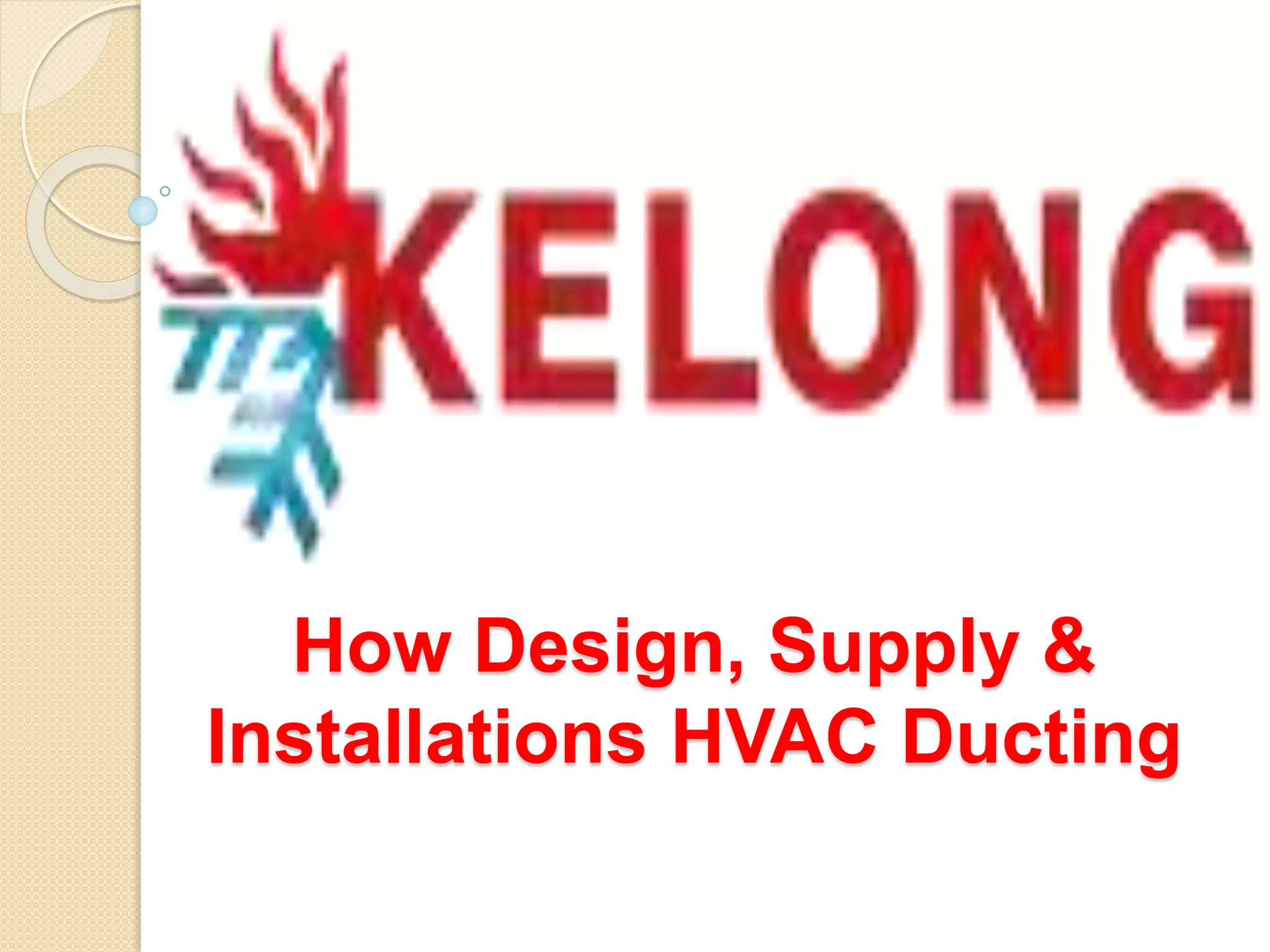 How Design, Supply & Installations HVAC Ducting - Kelong HVAC | PPTX