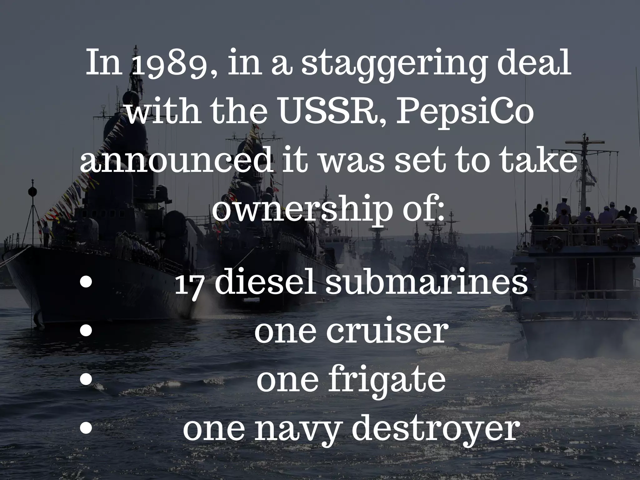 How Did Pepsi Come To Own The 6th Largest Navy In The World? - A ...
