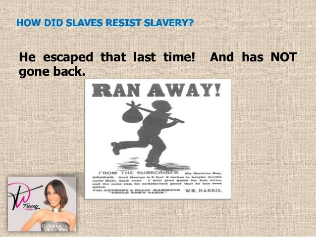 How Did Slaves Resist Slavery?