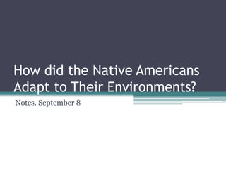 How Did The Native Americans Adapt To Their | PPTX