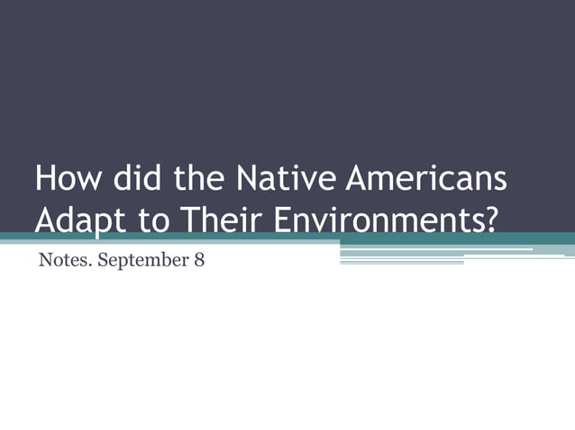 How Did The Native Americans Adapt To Their | PPTX