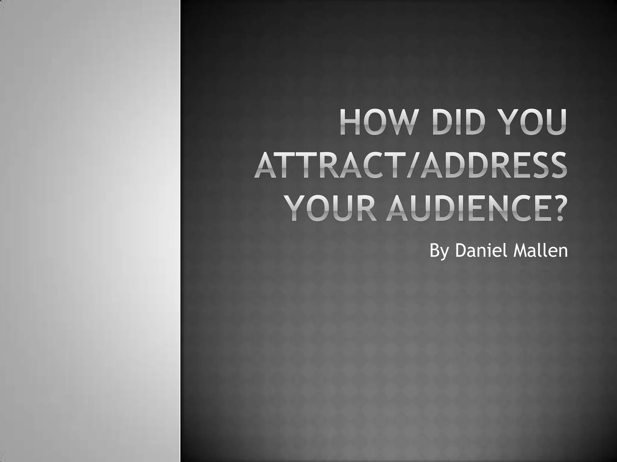 How did you attract/address your audience? | PPT