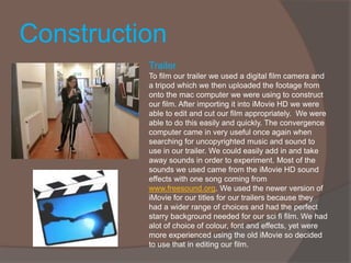 How did you use new media technologies in the construction, research ...