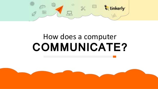 How does a computer communicate | PPTX