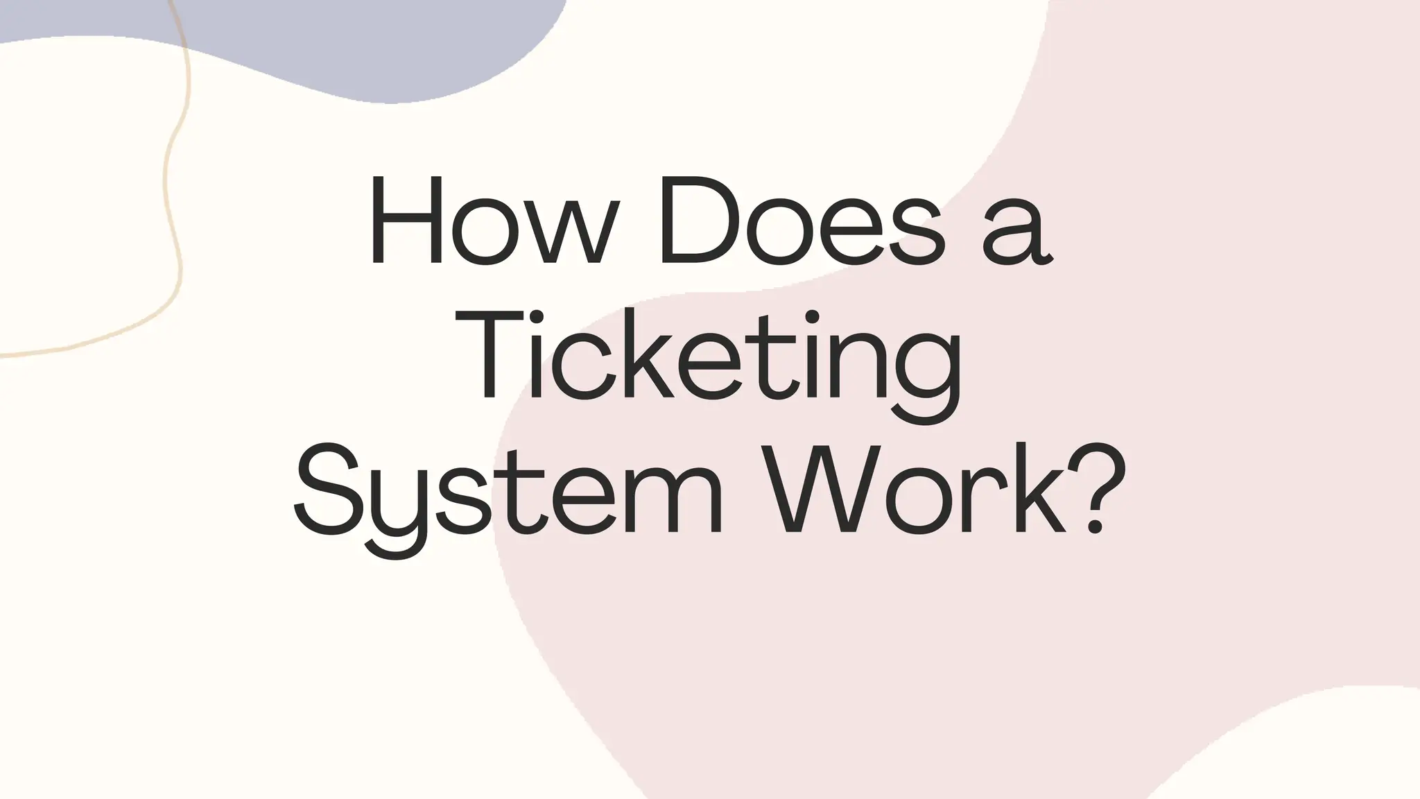 How Does a Ticketing System Work? | A Complete Guide | PPT