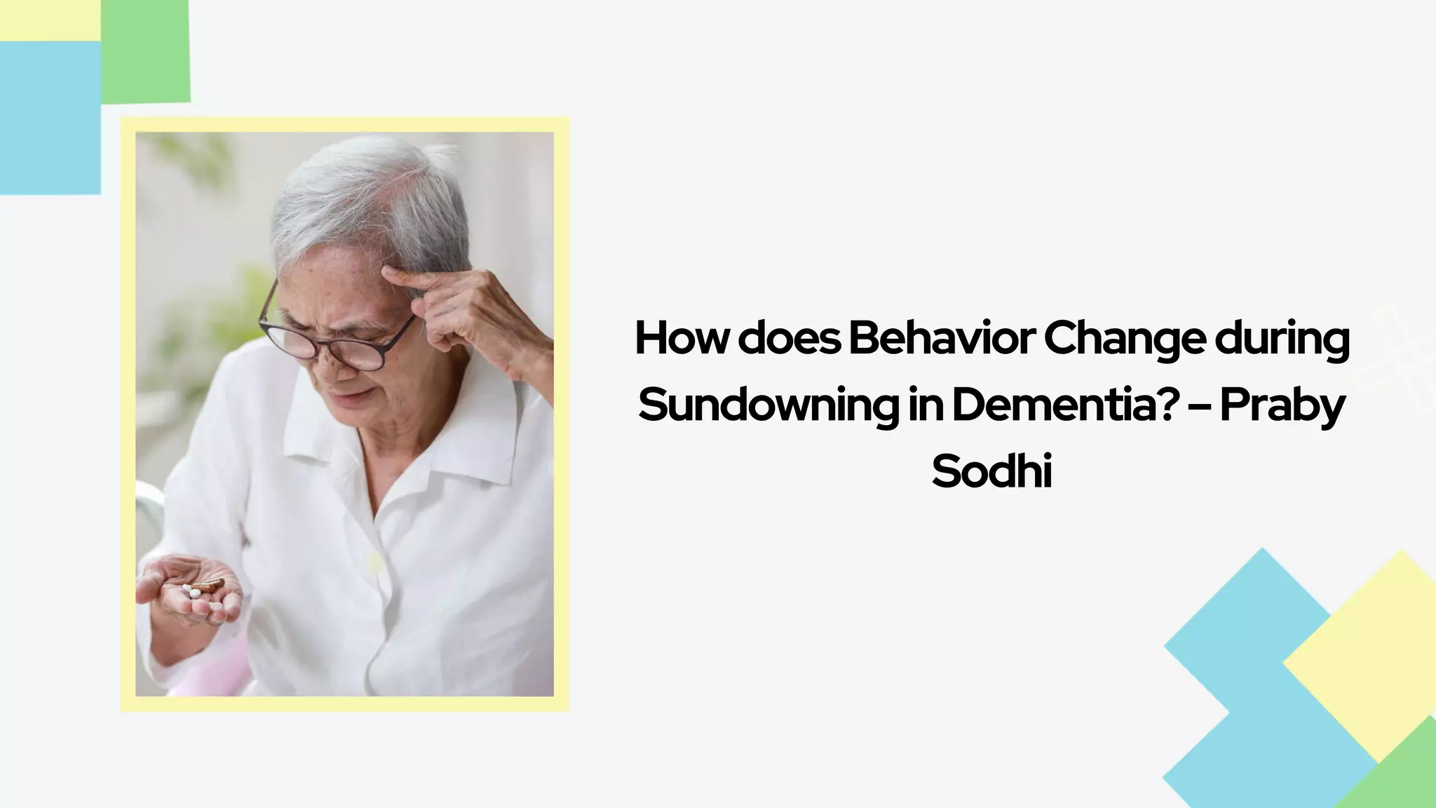 How does Behavior Change during Sundowning in Dementia – Praby Sodhi | PPTX