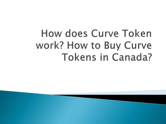 How does Curve Token work? How to Buy Curve Tokens in Canada? | PPT