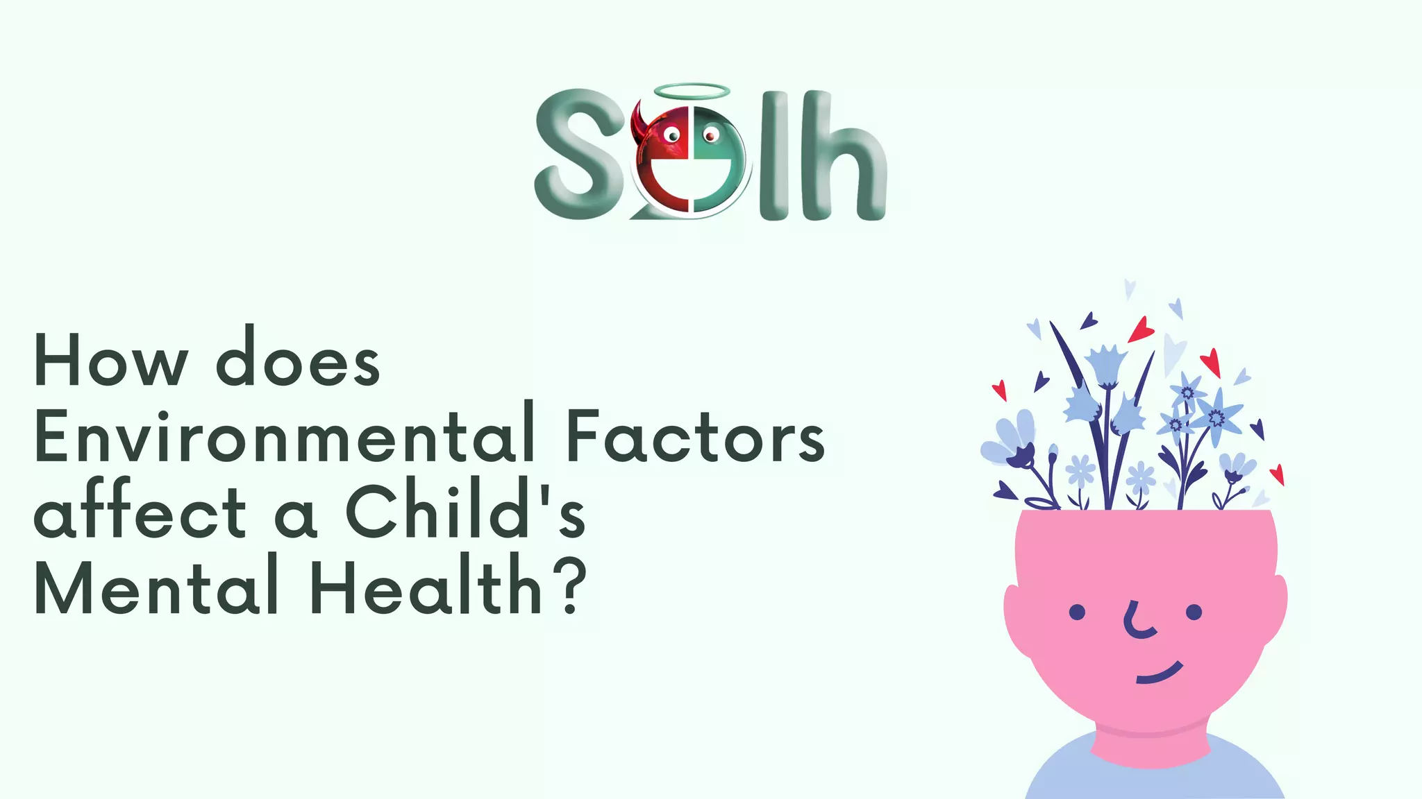 How does Environmental Factors affect a Child's Mental Health? | Solh ...