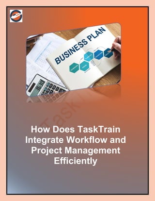 How Does TaskTrain Integrate Workflow and Project Management Efficiently.pdf